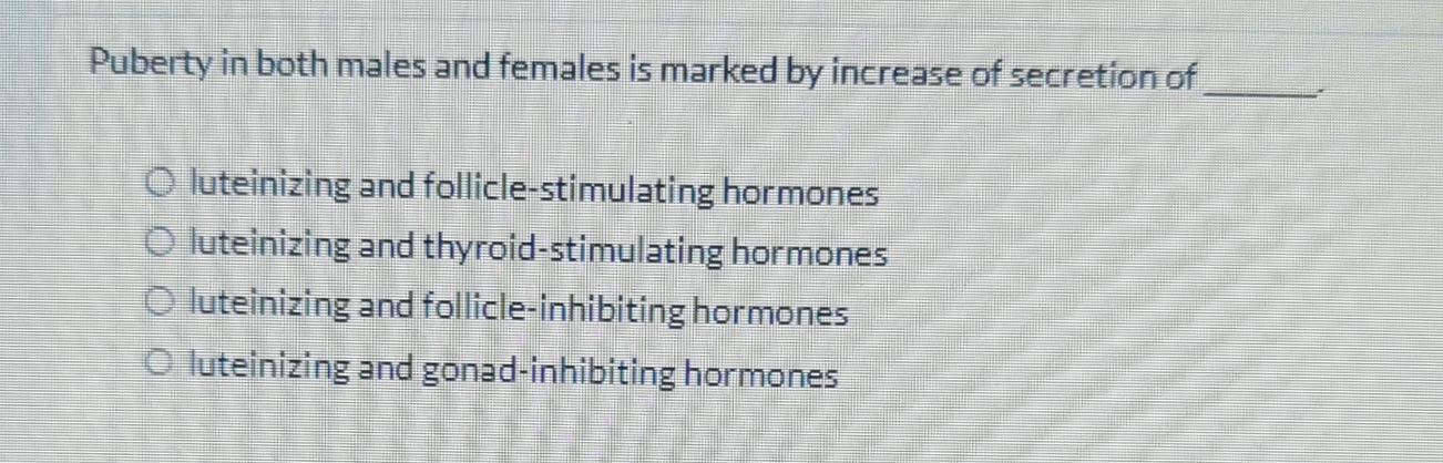 Solved Puberty in both males and females is marked by | Chegg.com