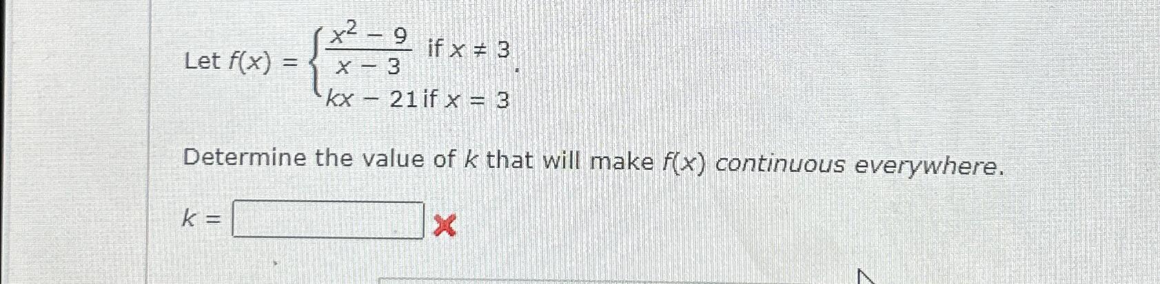 Solved Let f(x)={x2-9x-3 if x≠3kx-21 if x=3Determine the | Chegg.com