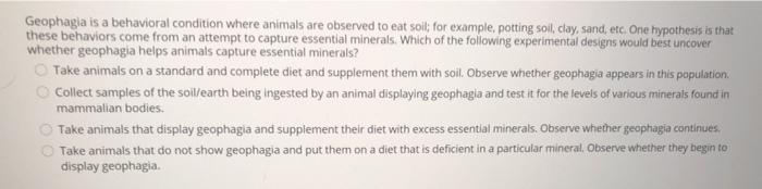 Solved Geophagia is a behavioral condition where animals are | Chegg.com