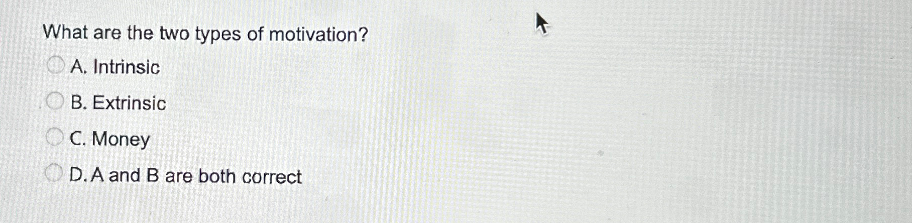 Solved What are the two types of motivation?A. ﻿IntrinsicB. | Chegg.com