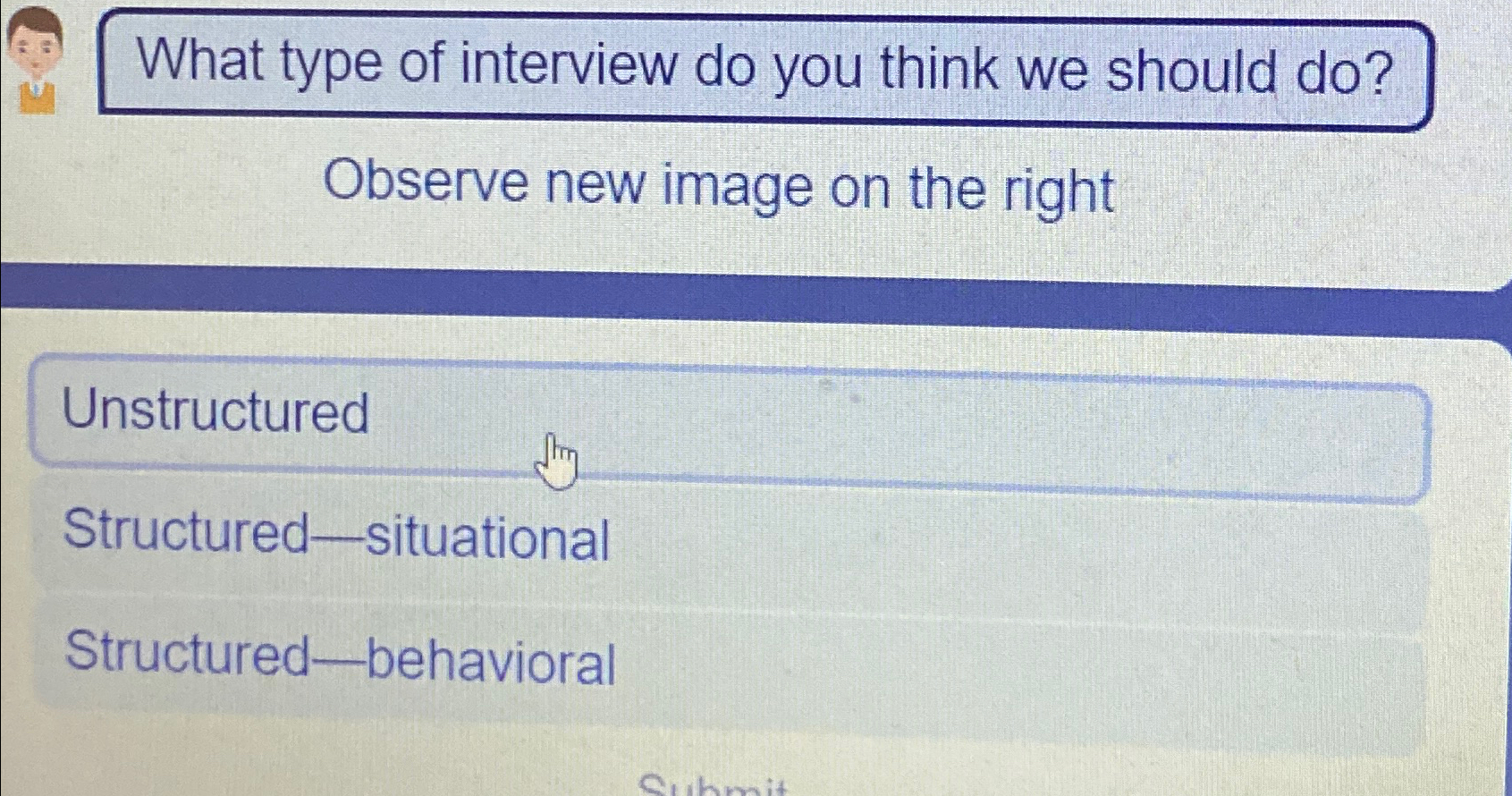 Solved What type of interview do you think we should | Chegg.com