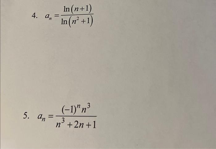 4. an=ln(n2+1)ln(n+1) 5. an=n3+2n+1(−1)nn3 | Chegg.com