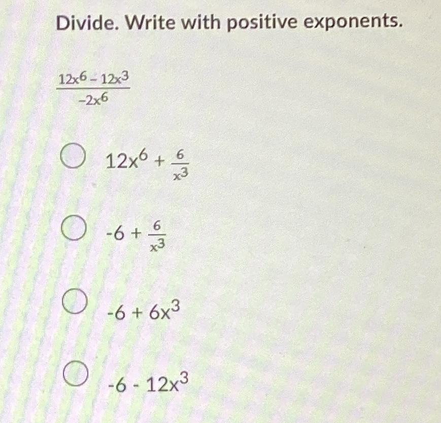 Solved Divide. Write with positive | Chegg.com