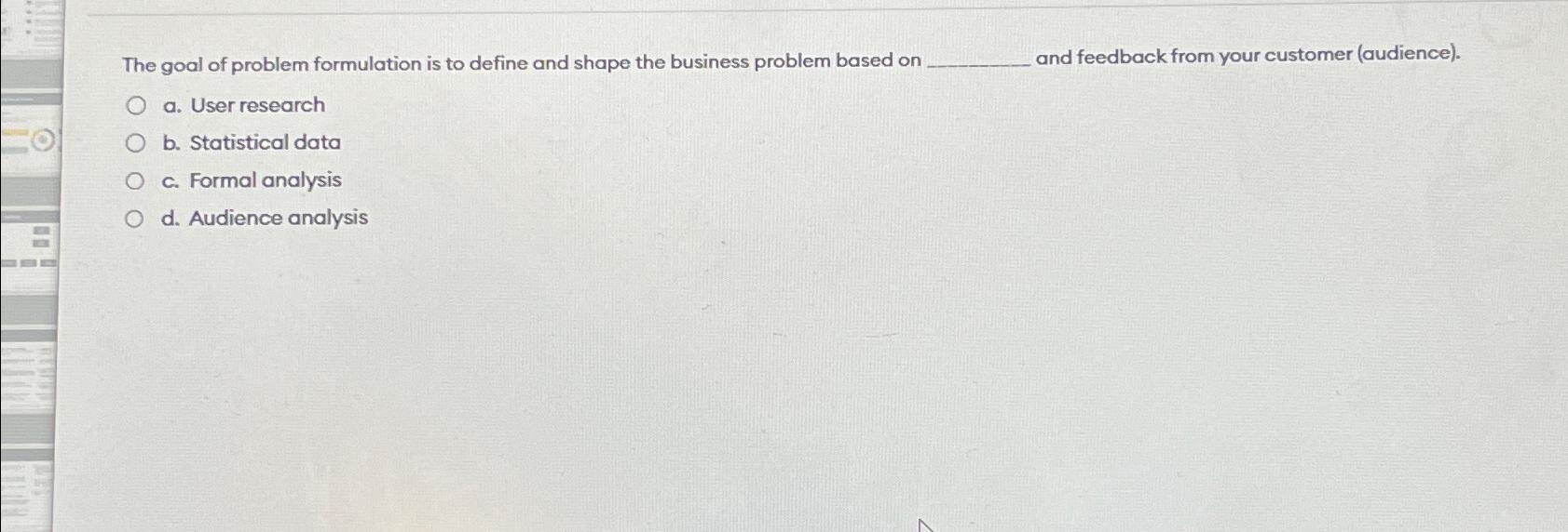 Solved The goal of problem formulation is to define and | Chegg.com