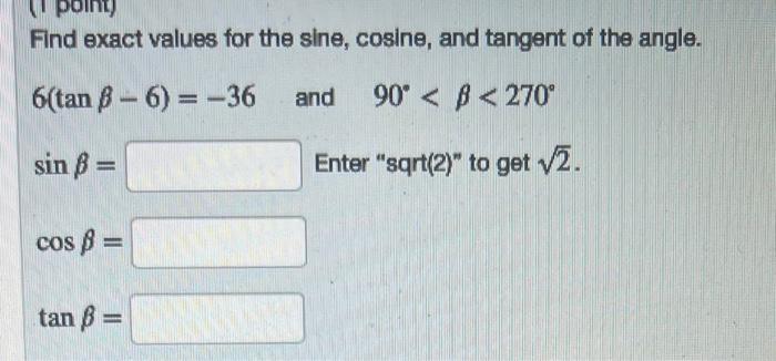 Solved Find Exact Values For The Sine Cosine And Tangent
