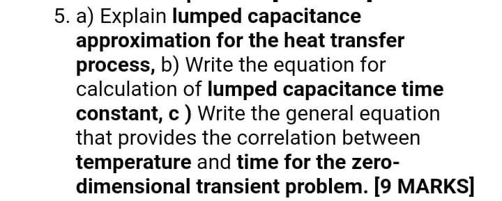 Solved 5. a) Explain lumped capacitance approximation for | Chegg.com