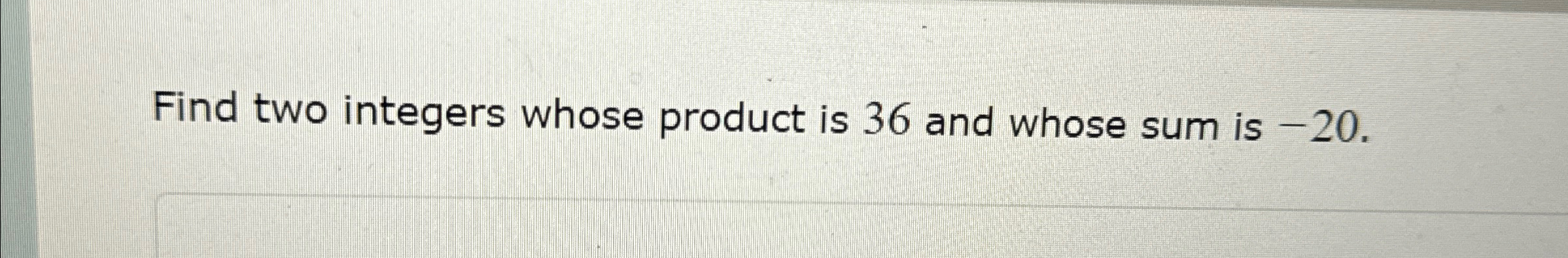 Solved Find two integers whose product is 36 ﻿and whose sum | Chegg.com