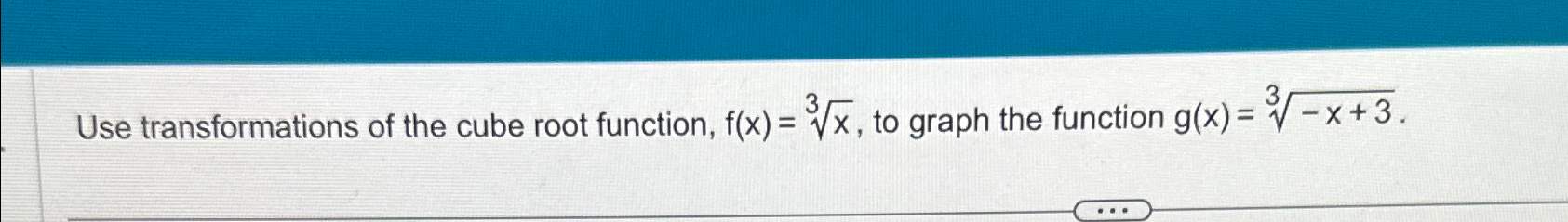 Solved Use transformations of the cube root function, | Chegg.com