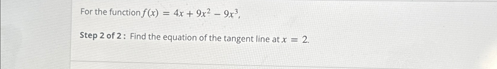 Solved For the function f(x)=4x+9x2-9x3Step 2 ﻿of 2 ﻿: Find | Chegg.com
