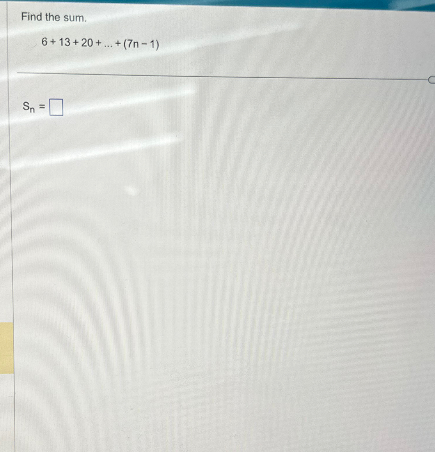 Find the sum.6+13+20+dots+(7n-1)Sn= | Chegg.com