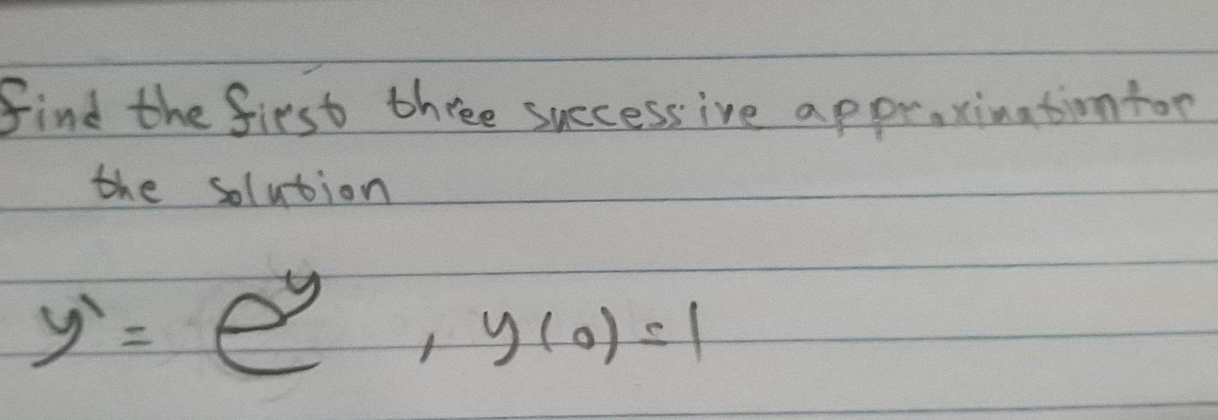 Solved find the first three successive approximation for the | Chegg.com