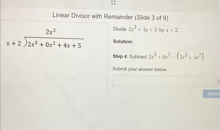 Solved Linear Divisor with Remainder (Slide 3 of 9 ) Submit | Chegg.com