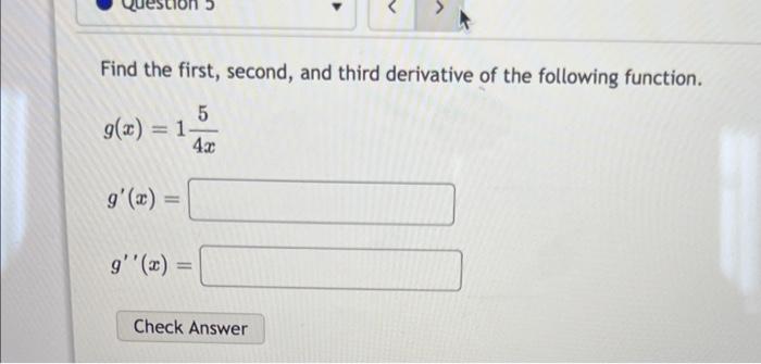 Solved Find the first, second, and third derivative of the | Chegg.com