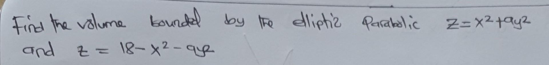 Solved Find the volume bounded by the elliptic parabolic | Chegg.com