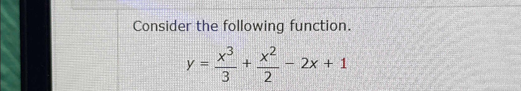 Solved Consider the following function.y=x33+x22-2x+1 | Chegg.com