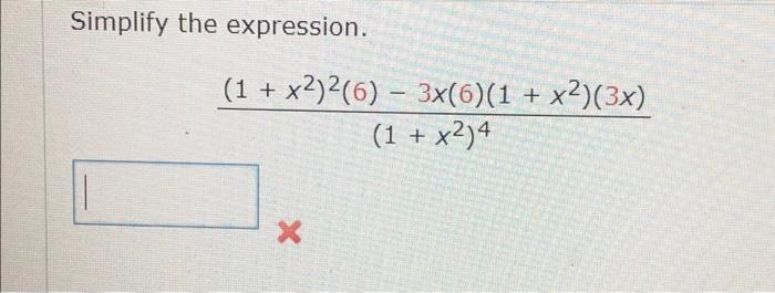 Solved Simplify the expression. (1 + x2)²(6) - | Chegg.com