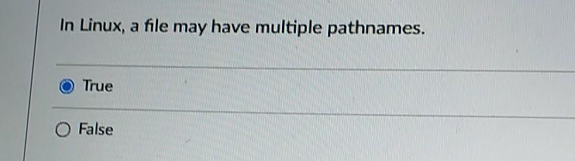 Solved In Linux, a file may have multiple pathnames. True | Chegg.com