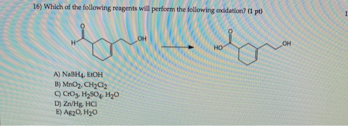 Solved 16) Which of the following reagents will perform the | Chegg.com