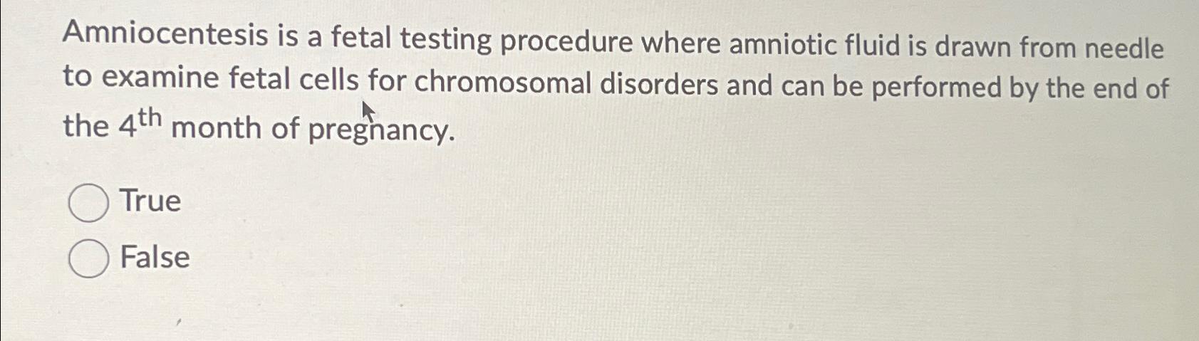 Solved Amniocentesis is a fetal testing procedure where | Chegg.com