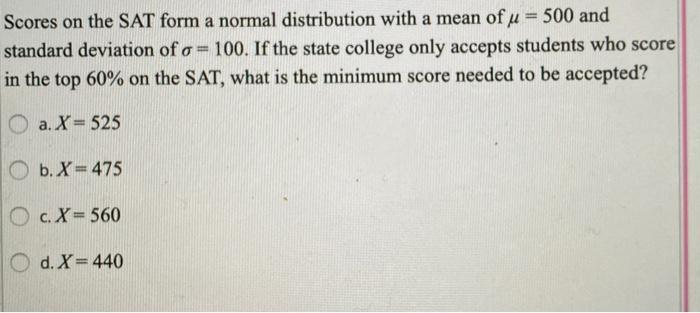 Solved Scores on the SAT form a normal distribution with a | Chegg.com