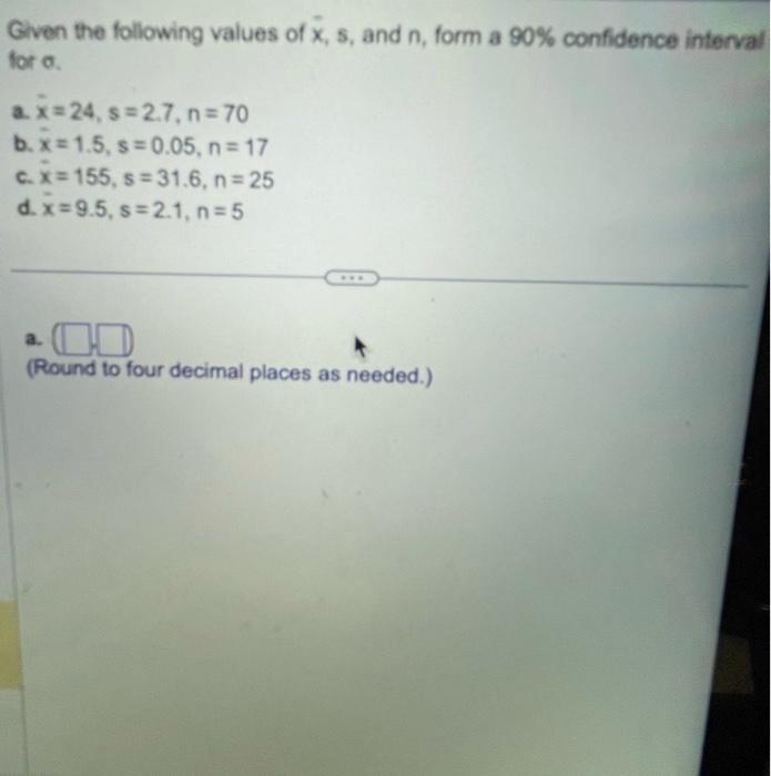 Solved Given the following values of x,5, and n, form a 90% | Chegg.com