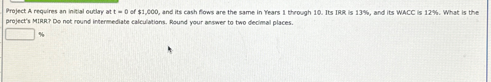 Solved Project A requires an initial outlay at t=0 ﻿of | Chegg.com
