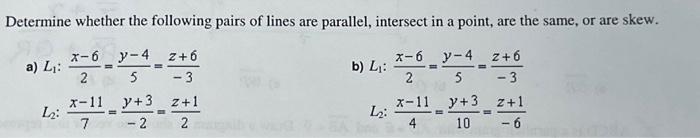 Solved Determine whether the following pairs of lines are | Chegg.com
