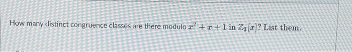 Solved How many distinct congruence classes are there modulo | Chegg.com