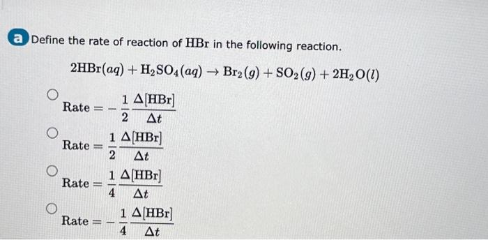 Solved a Define the rate of reaction of HBr in the following | Chegg.com
