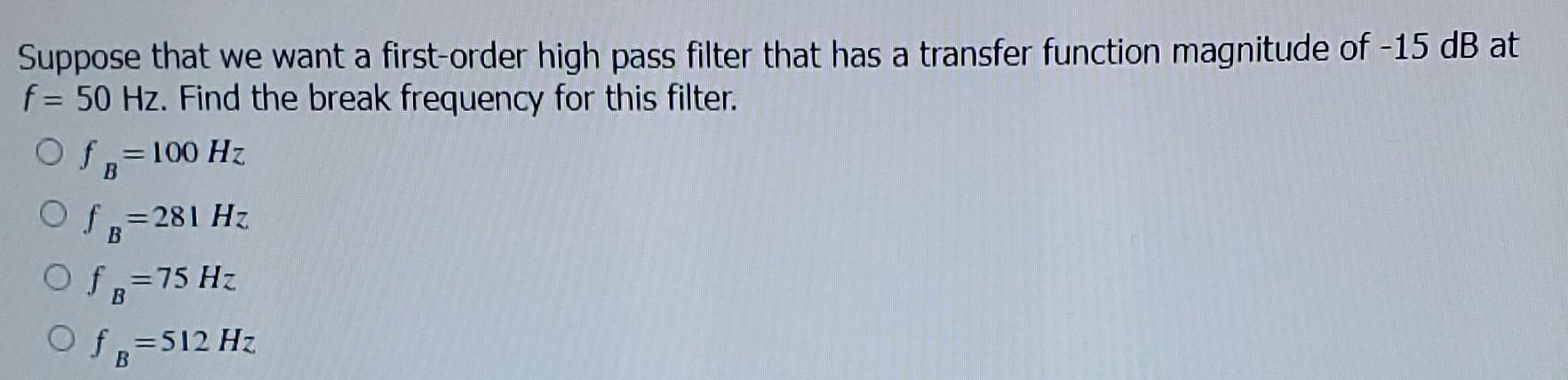 Solved Suppose that we want a first-order high pass filter | Chegg.com