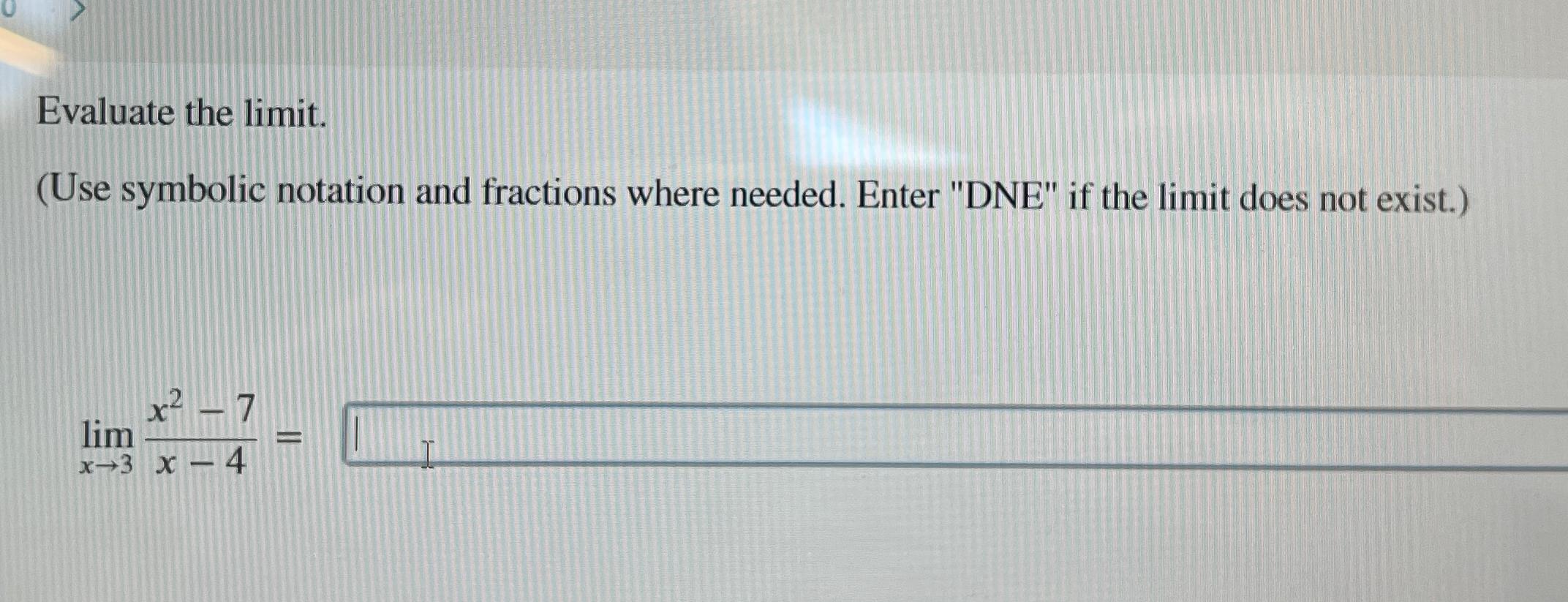 Solved Evaluate the limit.(Use symbolic notation and | Chegg.com