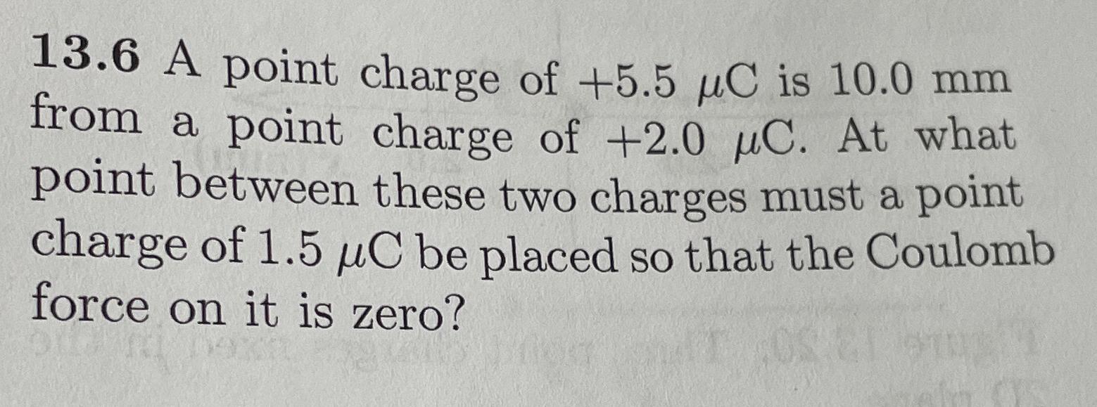 Solved 13.6 ﻿A point charge of +5.5μC ﻿is 10.0mm ﻿from a | Chegg.com