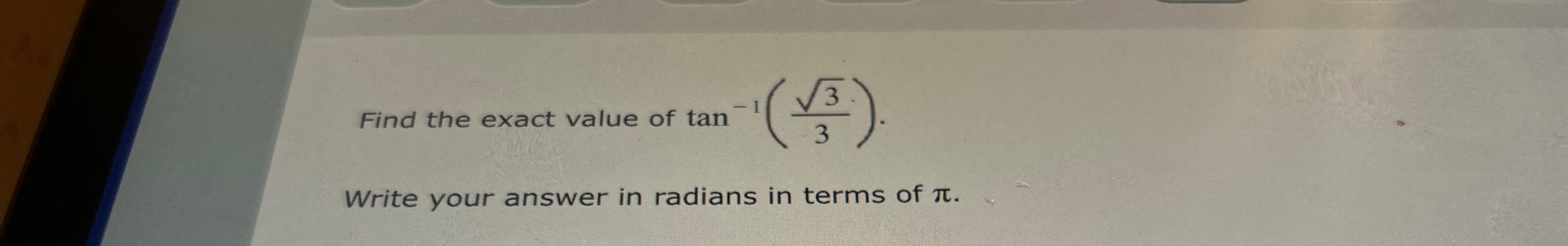 Solved Find the exact value of tan-1(323).Write your answer | Chegg.com