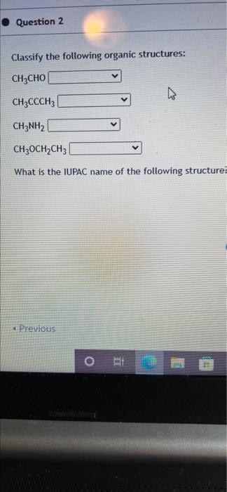 Solved Question 2 Classify the following organic structures: | Chegg.com