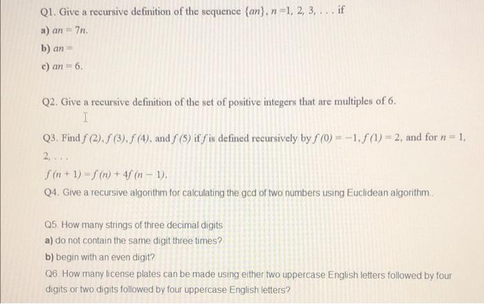 Solved Q1. Give a recursive definition of the sequence {an), | Chegg.com