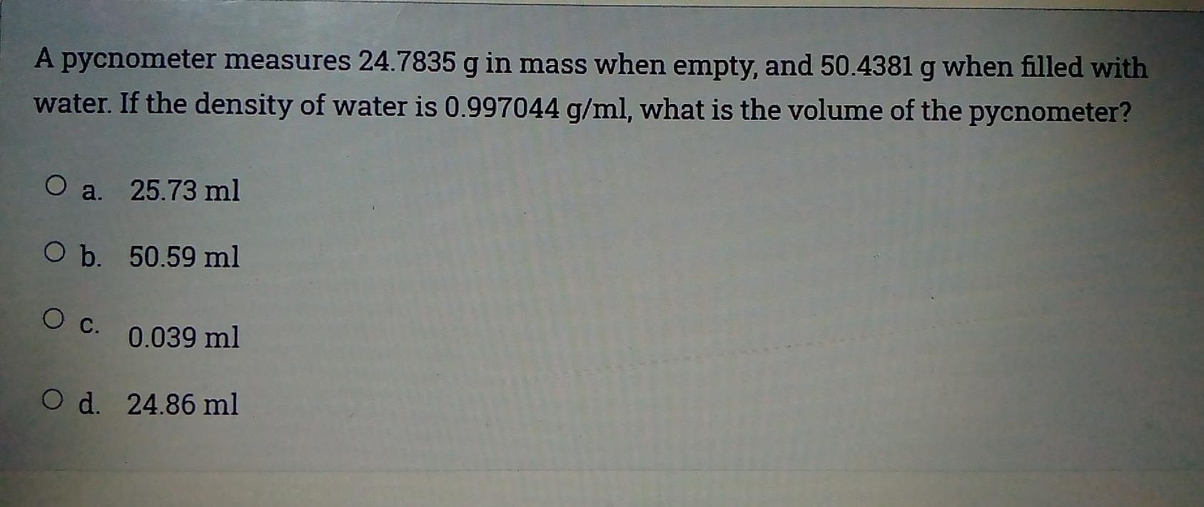 Solved A pycnometer measures 24.7835 g in mass when empty, | Chegg.com