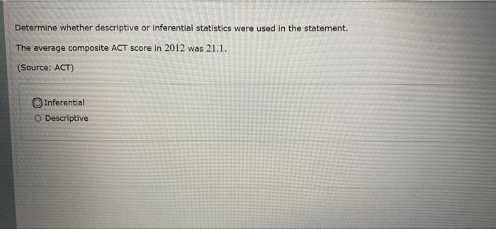 Solved Determine whether descriptive or inferential | Chegg.com