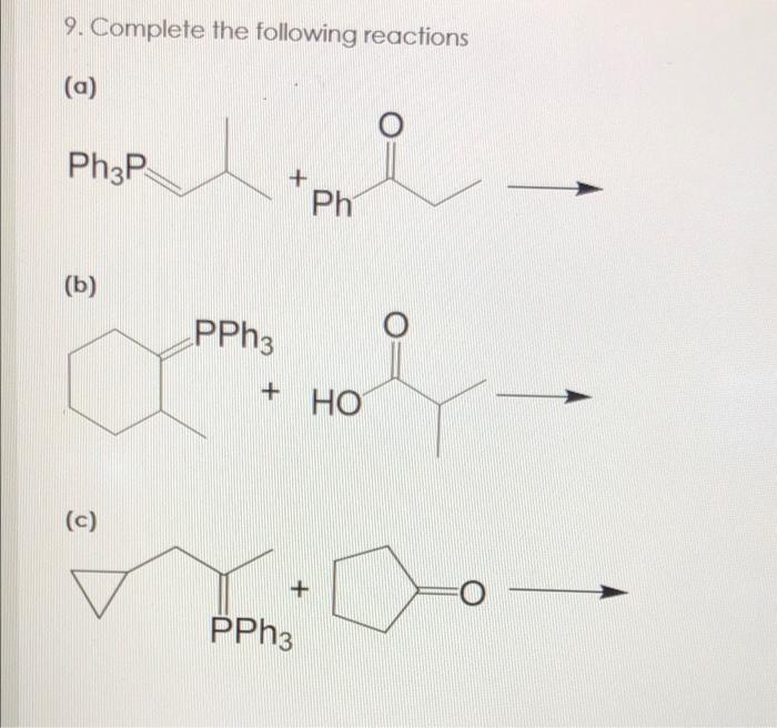 Solved 9. Complete the following reactions (a) Ph3P + Ph (b) | Chegg.com