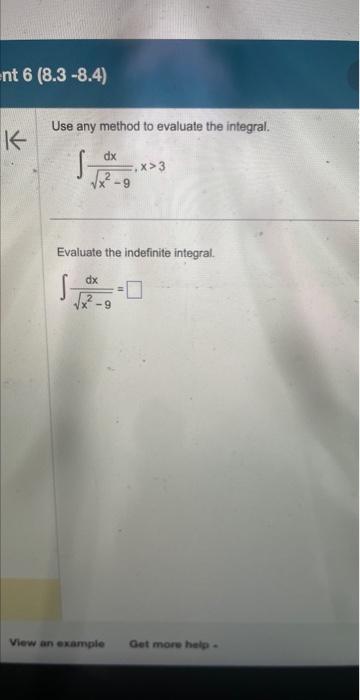 Solved Use any method to evaluate the integral. ∫x2−9dx,x>3 | Chegg.com