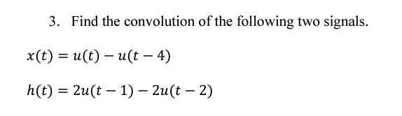 Solved Find the convolution of the following two | Chegg.com