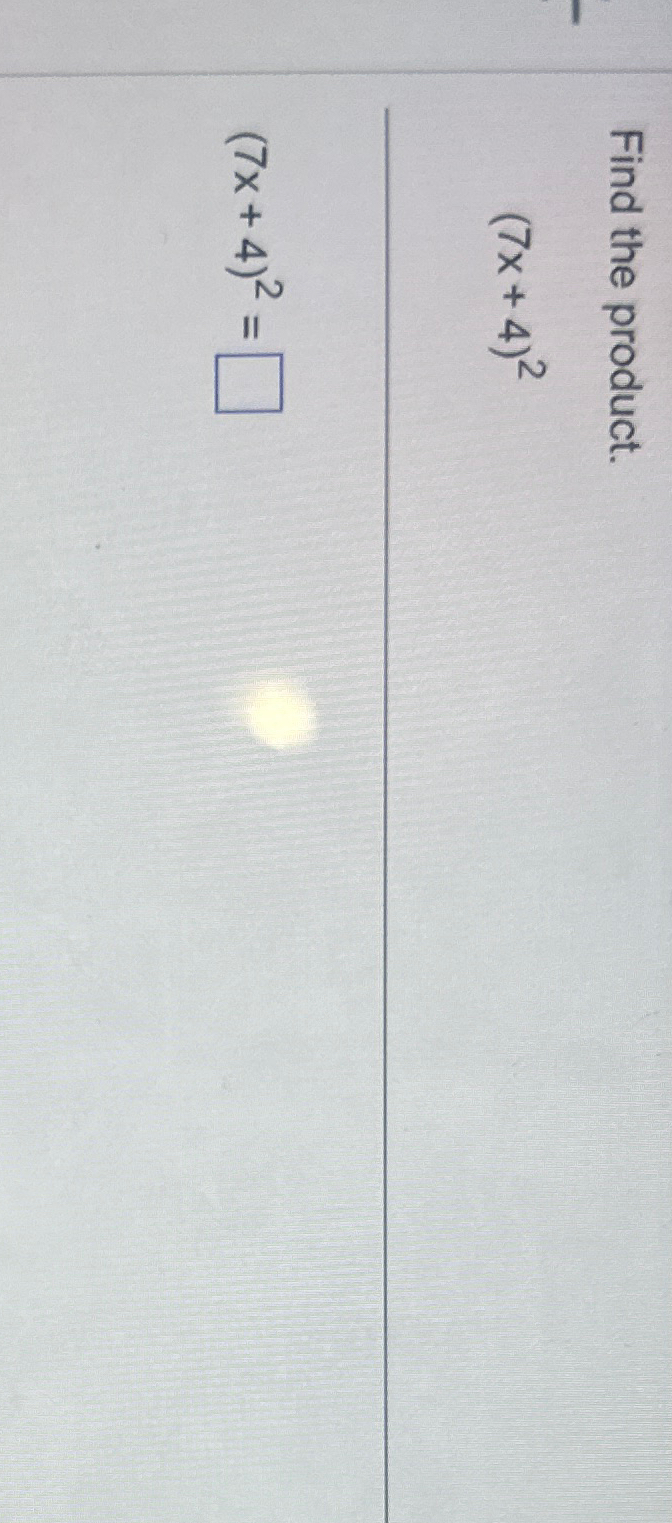 Solved Find the product.(7x+4)2(7x+4)2= | Chegg.com