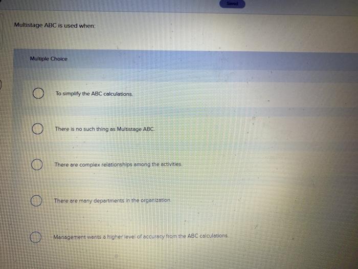 Solved Multistage ABC is used when: Multiple Choice O To | Chegg.com