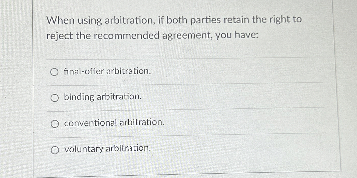 Solved When using arbitration, if both parties retain the | Chegg.com