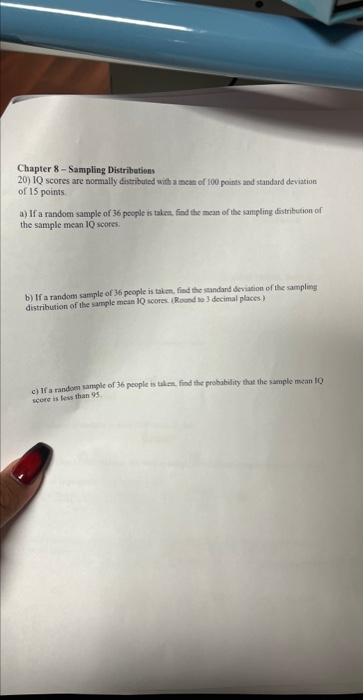 Solved Chapter 8 - Sampling Distributions 20) 1Q scores are | Chegg.com