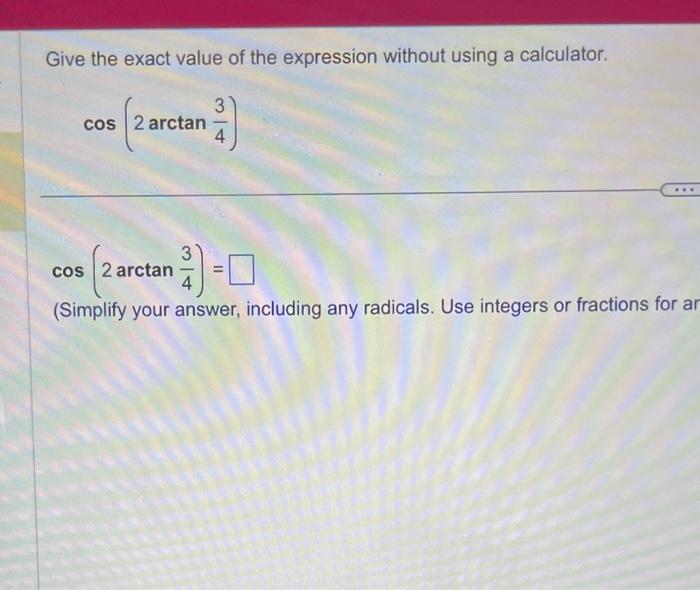 Solved Give The Exact Value Of The Expression Without Using