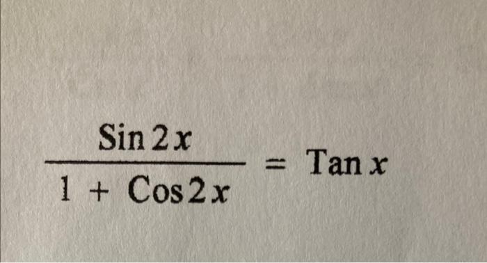 Solved Sin 2 x 1 + Cos 2 x = Tan x | Chegg.com