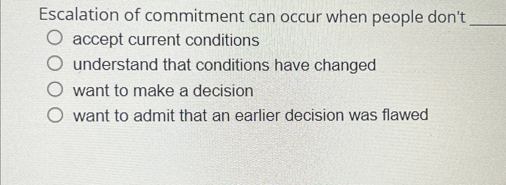 Solved Escalation of commitment can occur when people don't | Chegg.com