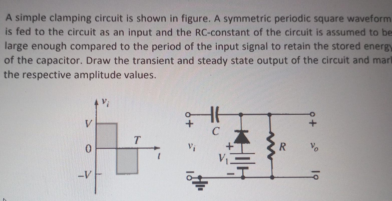 Solved A simple clamping circuit is shown in figure. A | Chegg.com