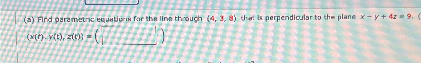 Solved (a) ﻿Find parametric equations for the line through | Chegg.com