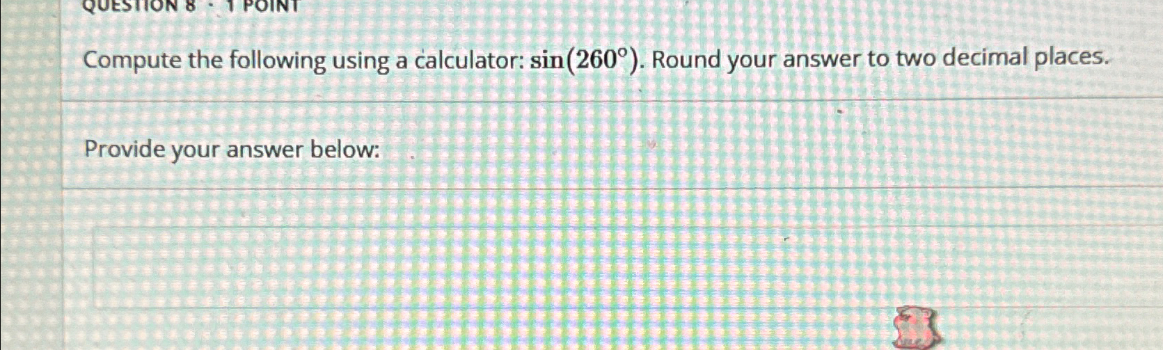 Solved Compute the following using a calculator: sin(260°). | Chegg.com